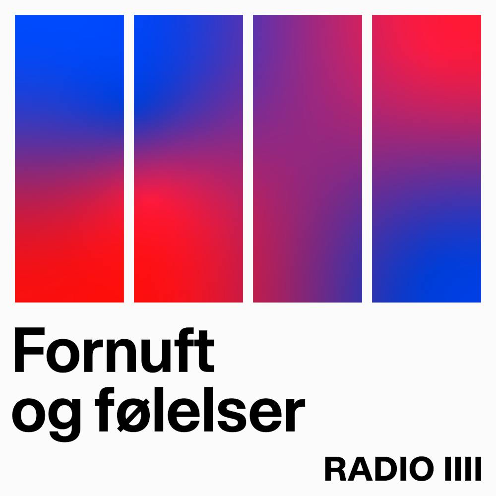 Fornuft og følelser | RADIO IIII