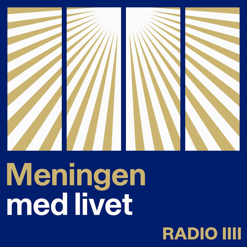 Meningen med livet | RADIO IIII