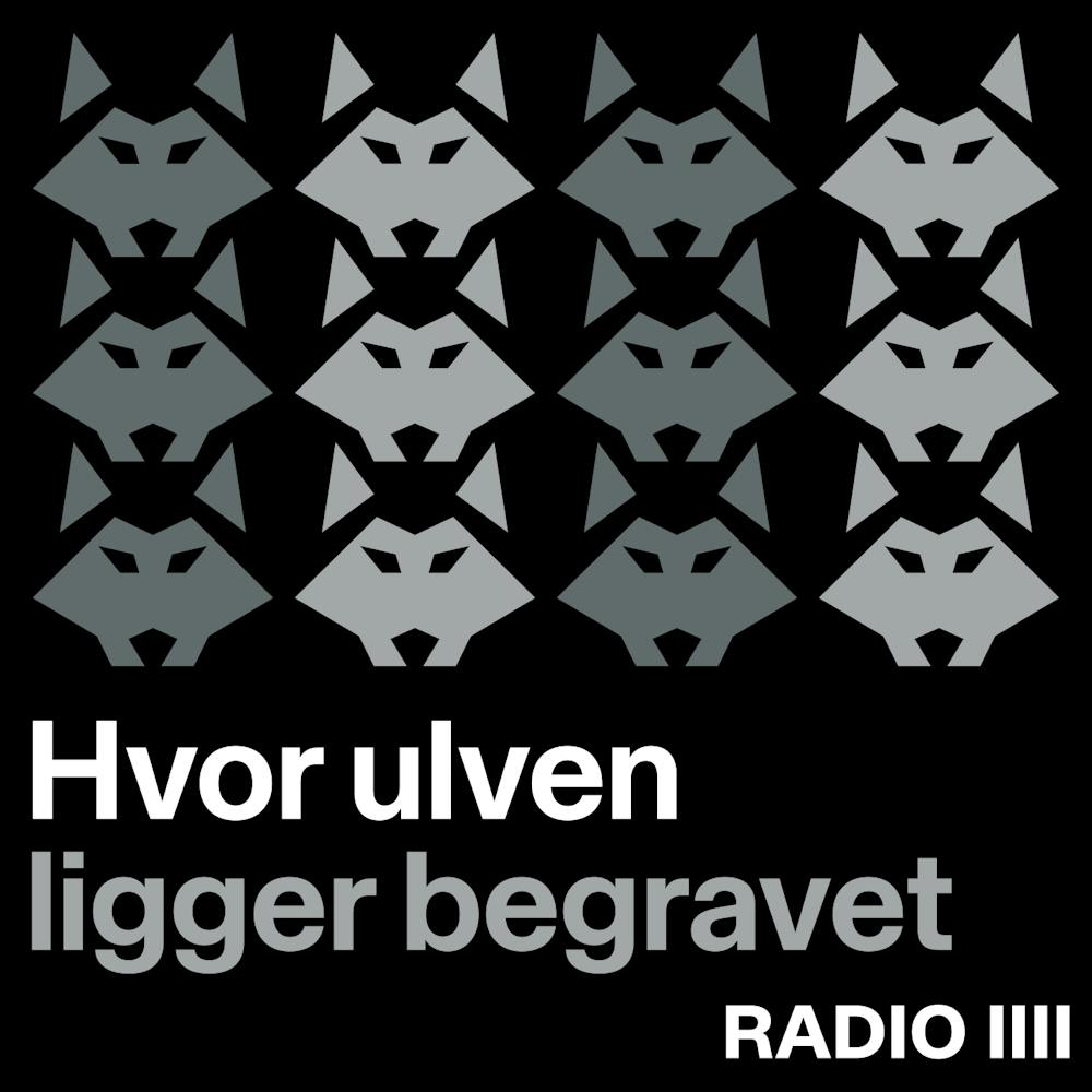 Hvor ulven ligger begravet | RADIO IIII